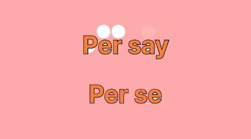 The Intricacies of Per Say: Understanding the Misconception